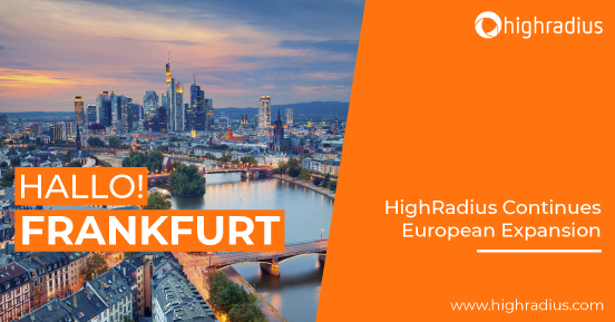 HighRadius Continues European Expansion Opens office in Frankfurt