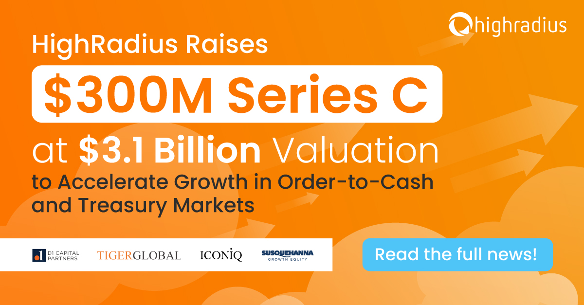 O2C & Treasury SaaS leader HighRadius Raises $300M Series C